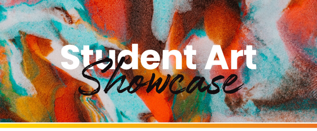 Student Art Showcase – Department of Art